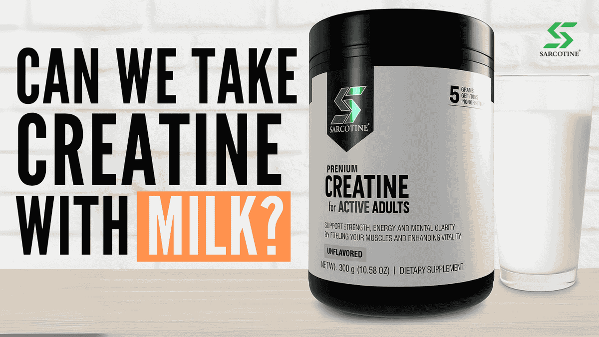 Can We Take Creatine with Milk? Ultimate Guide – Sarcotine