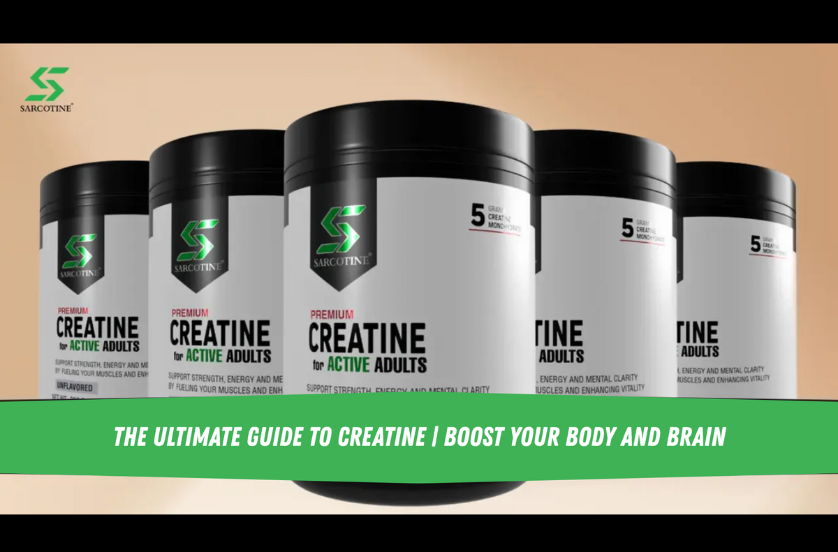 The Ultimate Guide to Creatine | Boost Your Body and Brain – Sarcotine